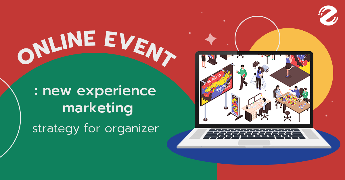 Online event : experience marketing strategy for organizer