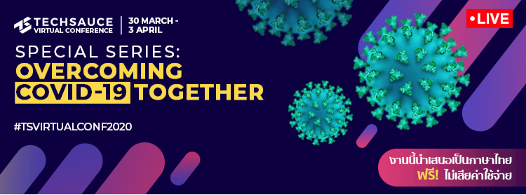 Techsauce Virtual Conference 2020 Special Series: Overcoming COVID-19 Together | Zipevent ...