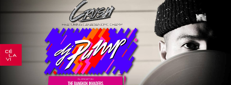DJ Pump (Canada) at Crush Wednesday, February 21st at CLV BKK ...