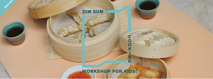 Dim Sum Cooking Workshop for Kids! | Zipevent - Inspiration Everywhere