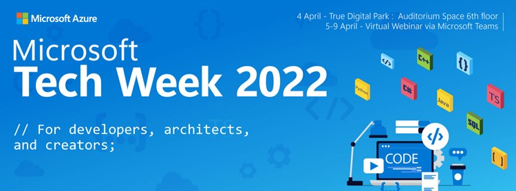 Microsoft Tech Week 2022 For developers, architects, and creators ...