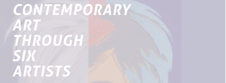 Art History Program: Contemporary Art History through Six Artists ...