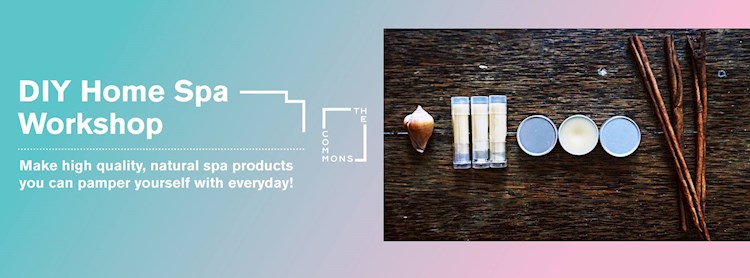 DIY Natural Home Spa at theCOMMONS | Zipevent - Inspiration Everywhere