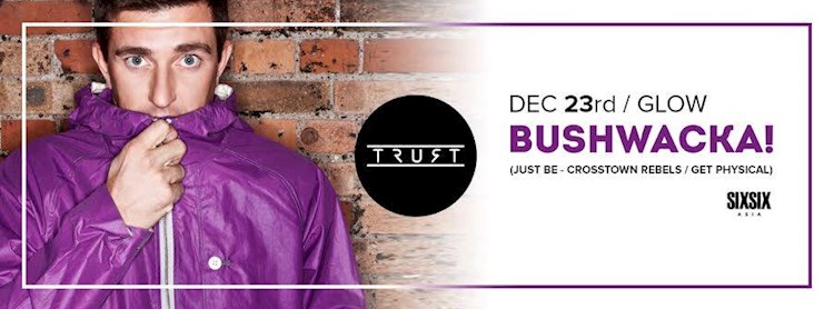 Bushwacka! / Just Be (Crosstown Rebels) at Glow : Fri 23 Dec | Zipevent ...