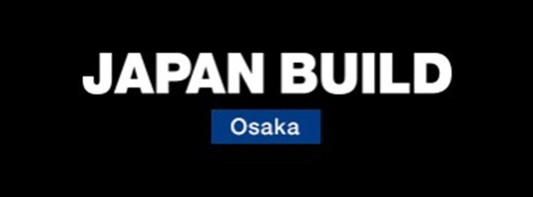 JAPAN BUILD OSAKA 2020 | Zipevent - Inspiration Everywhere